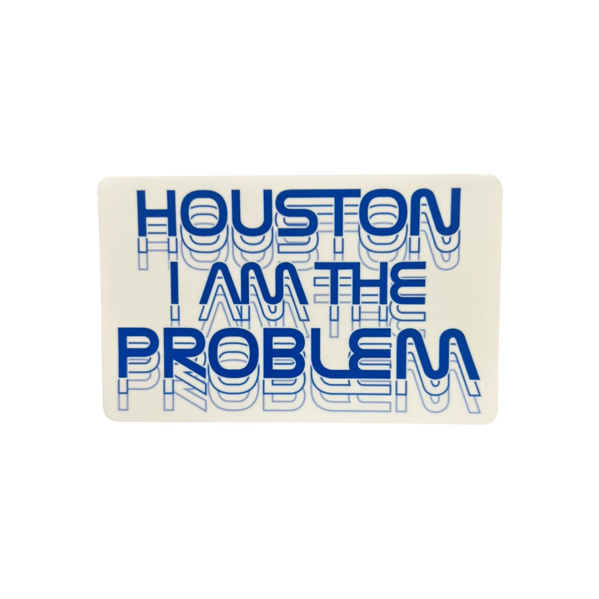 Houston, I am the Problem Sticker – SpaceTrader Gift Shop